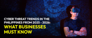 Cyber Threat Trends in Philippines 2025–2026: What to Know
