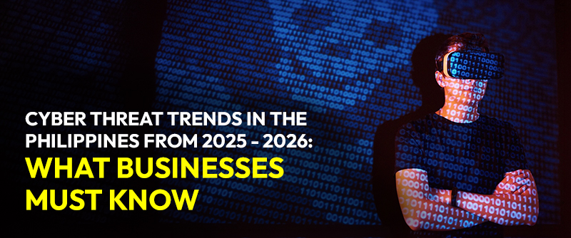 Cyber Threat Trends in Philippines 2025–2026: What to Know